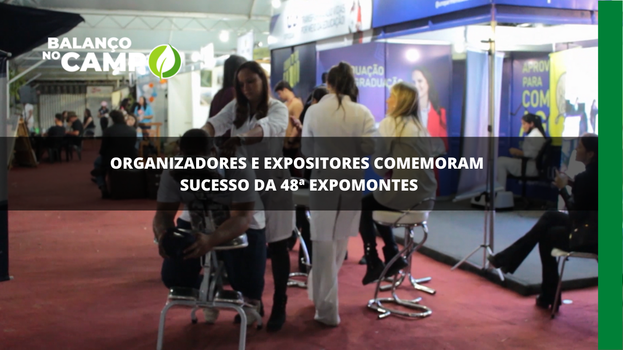 Organizadores e expositores comemoram sucesso da 48ª Expomontes | Rede Mais